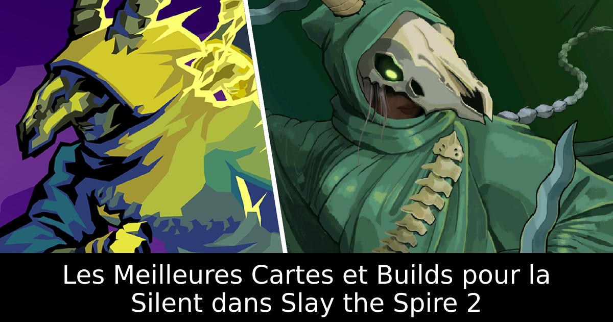 Les Meilleures Cartes et Builds pour la Silent dans Slay the Spire 2
