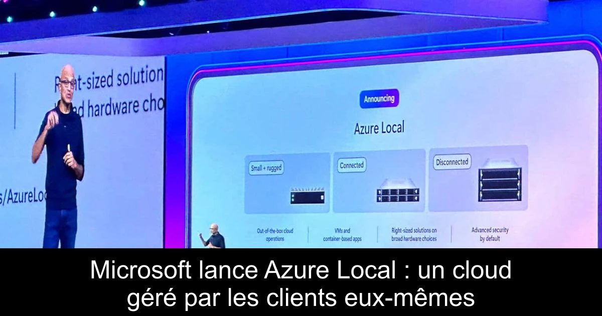 Microsoft lance Azure Local : un cloud géré par les clients eux-mêmes